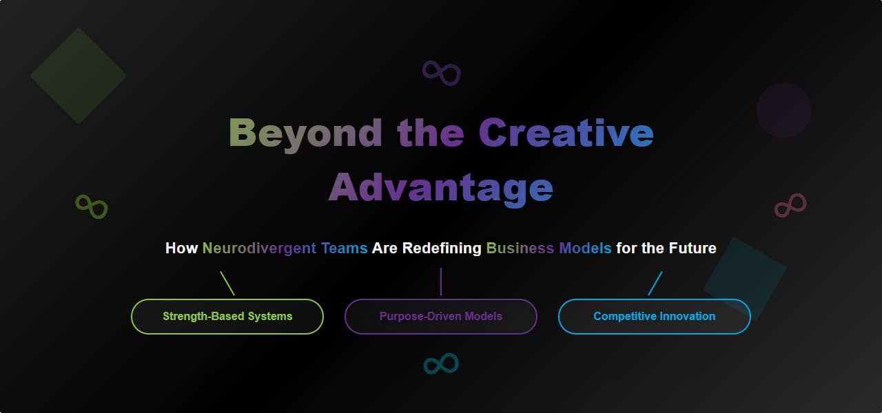 Beyond the Creative Advantage: How Neurodivergent Teams Are Redefining ...